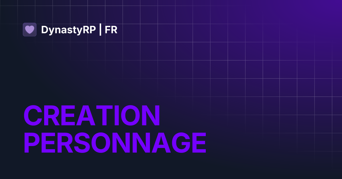 CREATION PERSONNAGE | DynastyRP | FR